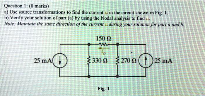 Question 1: (8 marks) a) Use source transformations to find the current io in the circuit shown ...