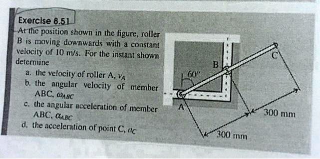 Exercise 8.51 At the position shown in the figure, roller B is moving downwards with a constant ...
