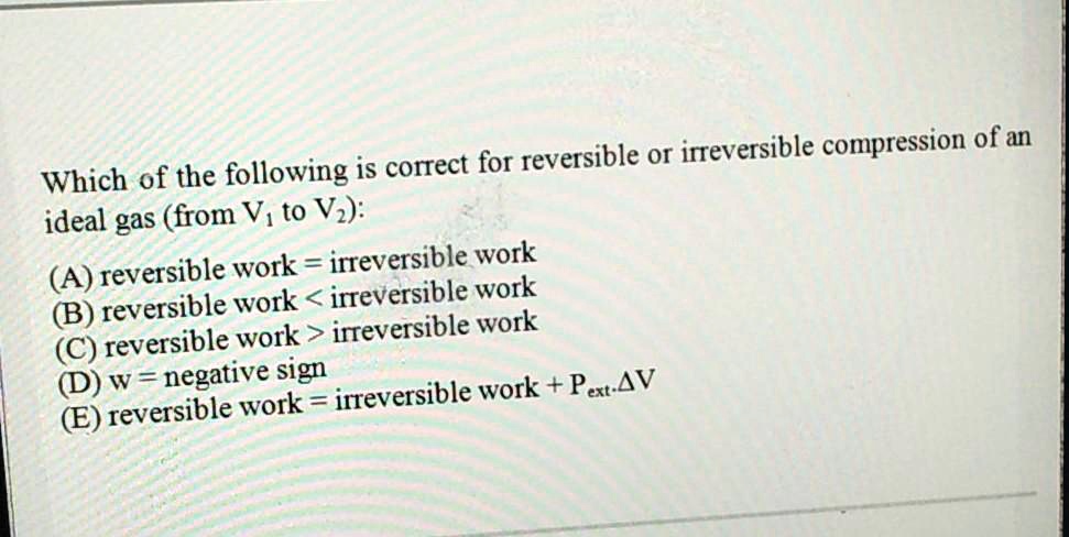 SOLVED: For reversible or irreversible compression of an ideal gas ...