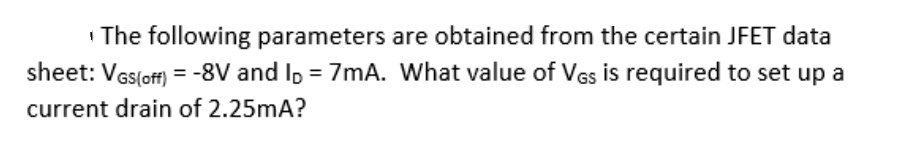 SOLVED: The following parameters are obtained from the certain JFET ...
