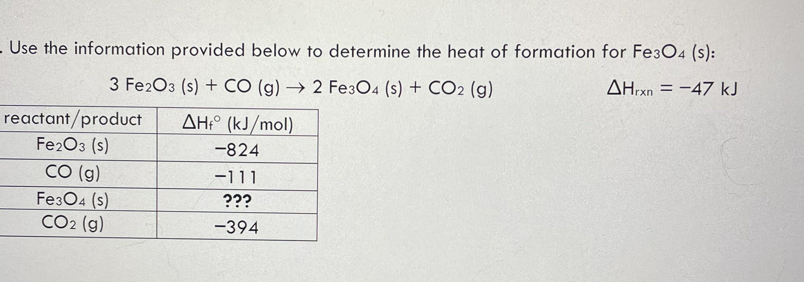SOLVED: Use the information provided below to determine the heat of formation for Fe3O4 (s): 3 ...