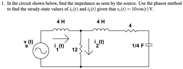 SOLVED: In the circuit shown below, find the impedance as seen by the source. Use the phasor ...
