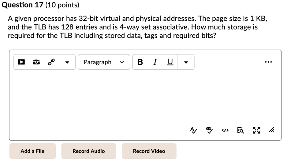 SOLVED: Question 17 (10 points) A given processor has 32-bit virtual and physical addresses. The ...