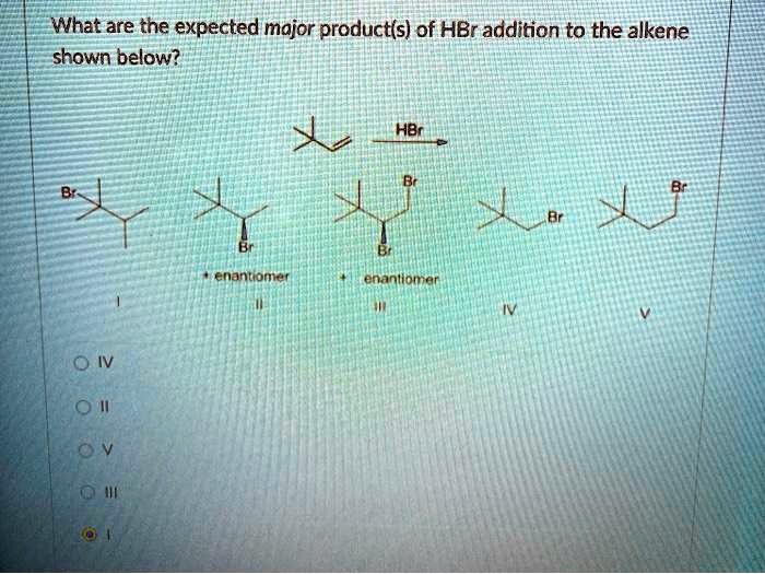 SOLVED: What are the expected major product(s) of HBr addition to the ...