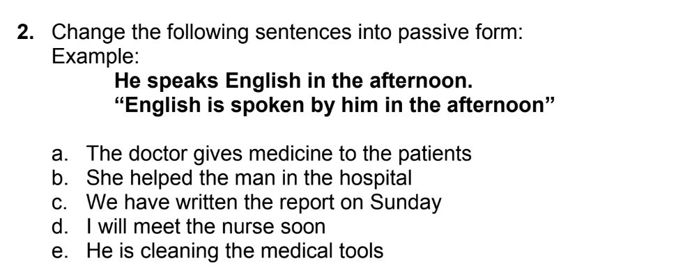 SOLVED: 2. Change the following sentences into passive form: Example ...