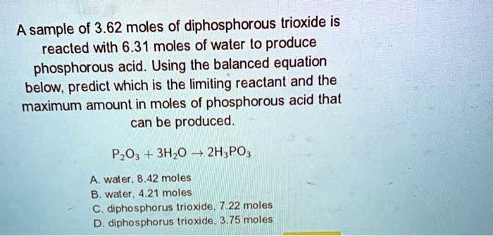SOLVED: A sample of 3.62 moles of diphosphorous trioxide is reacted wlh ...