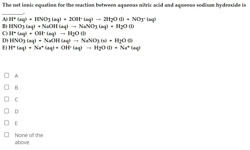 SOLVED: The net ionic equation for the reaction between aqueous nitric acid and aqueous sodium ...