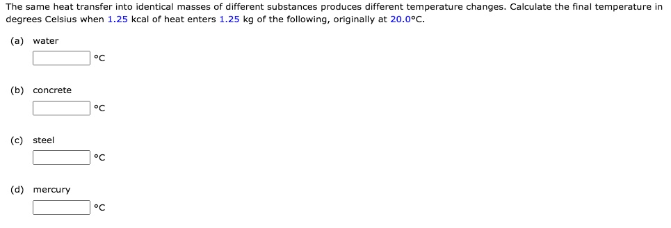 SOLVED: The same heat transfer into identical masses of different ...