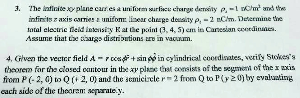 VIDEO solution: The infinite xy plane carries a uniform surface charge density p = 1 nC/m and ...