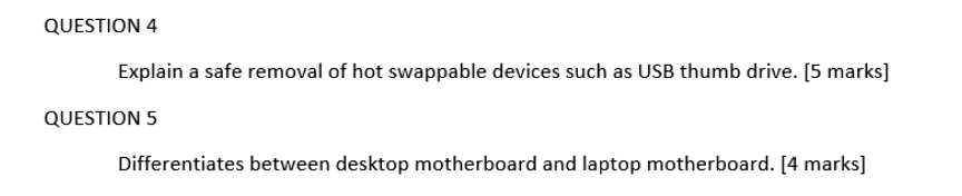 QUESTION 4 Explain the safe removal of hot-swappable devices such as a ...