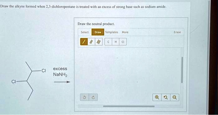 Draw the alkyne formed when 2,3-dichloropentane is treated with an excess of strong base such as ...