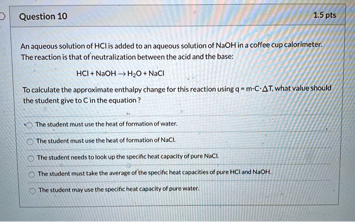 SOLVED: An aqueous solution of HCl is added to an aqueous solution of NaOH in a coffee cup ...