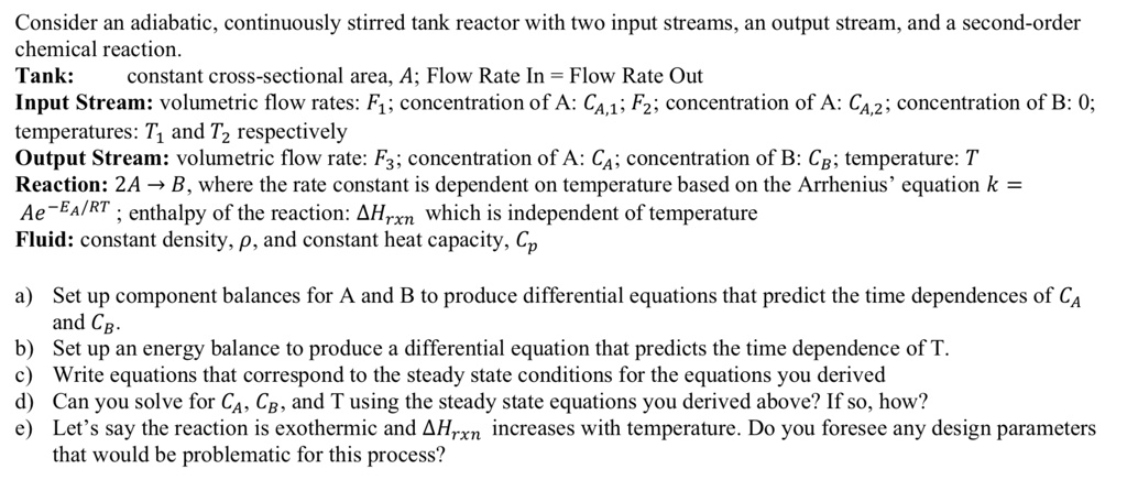 SOLVED: Consider an adiabatic, continuously stirred tank reactor with two input streams, an ...