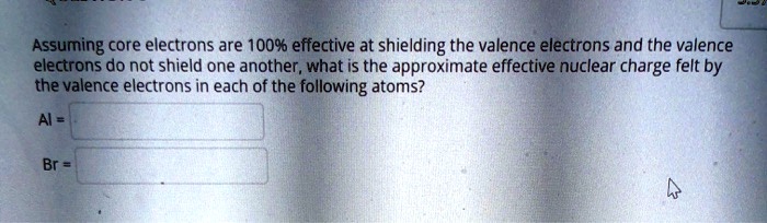 Assuming core electrons are 100 effective at shielding the...
