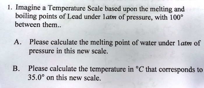 imagine a temperature scale based upon the melting and boiling points ...