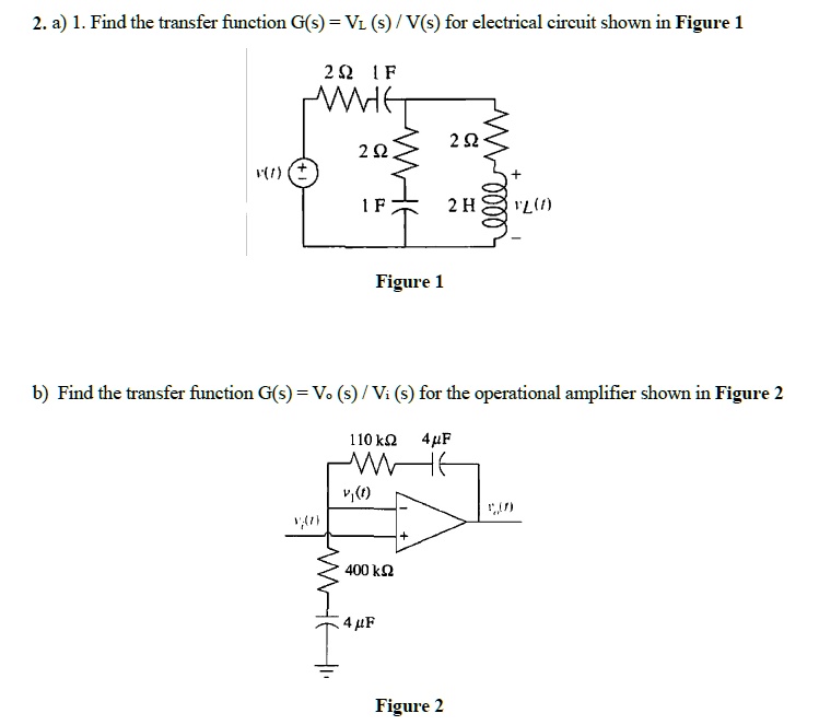 2. a) 1. Find the transfer function G(s) = (VL(s))/(V(s)) for electrical circuit shown in Figure ...