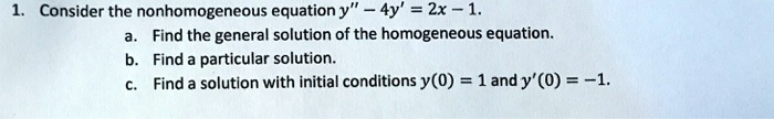 consider the nonhomogeneous equation y 4y 2x 1 find the general ...