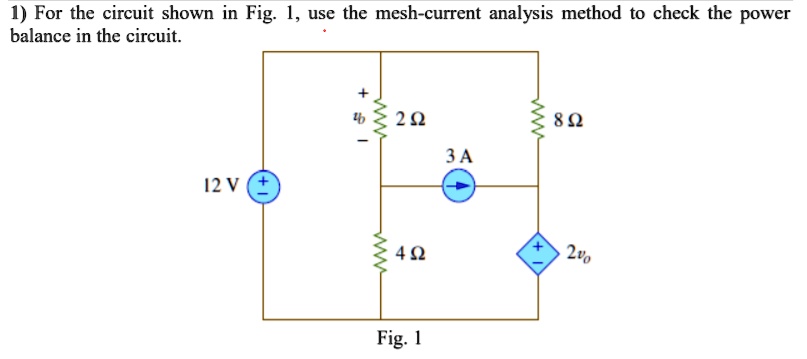 SOLVED: 1 For the circuit shown in Fig. 1, use the mesh-current ...