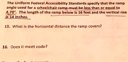 The Uniform Federal Accessibility Standards specify that the ramp angle ...