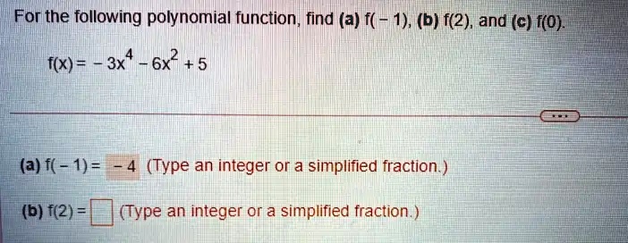 For the following polynomial function, find (a) f(-1), (b) f(2), and (c ...