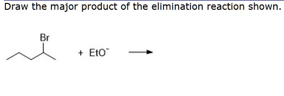 SOLVED: draw the major product of the elimination reaction shown. Draw ...