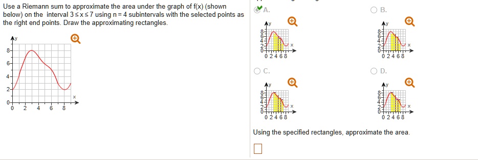 SOLVED: Use Riemann sum to approximate the area under the graph of f(x) (shown below) on the ...
