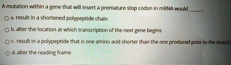 a mutation within a gene that will insert a premature stop codon in ...