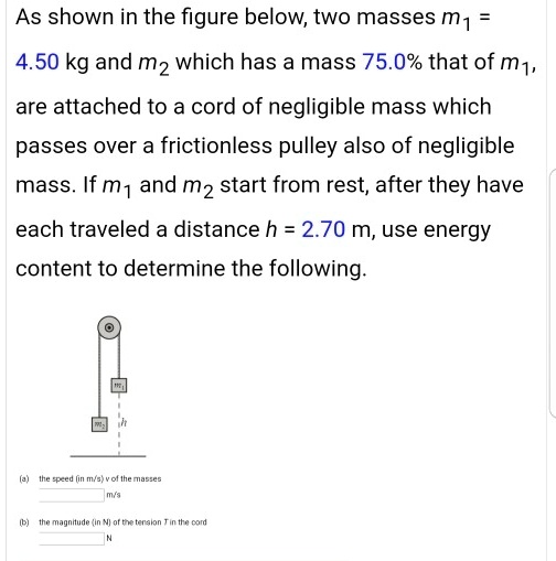 SOLVED: As shown in the figure below, two masses m1 (4.50 kg) and m2, which has a mass 75.0% ...
