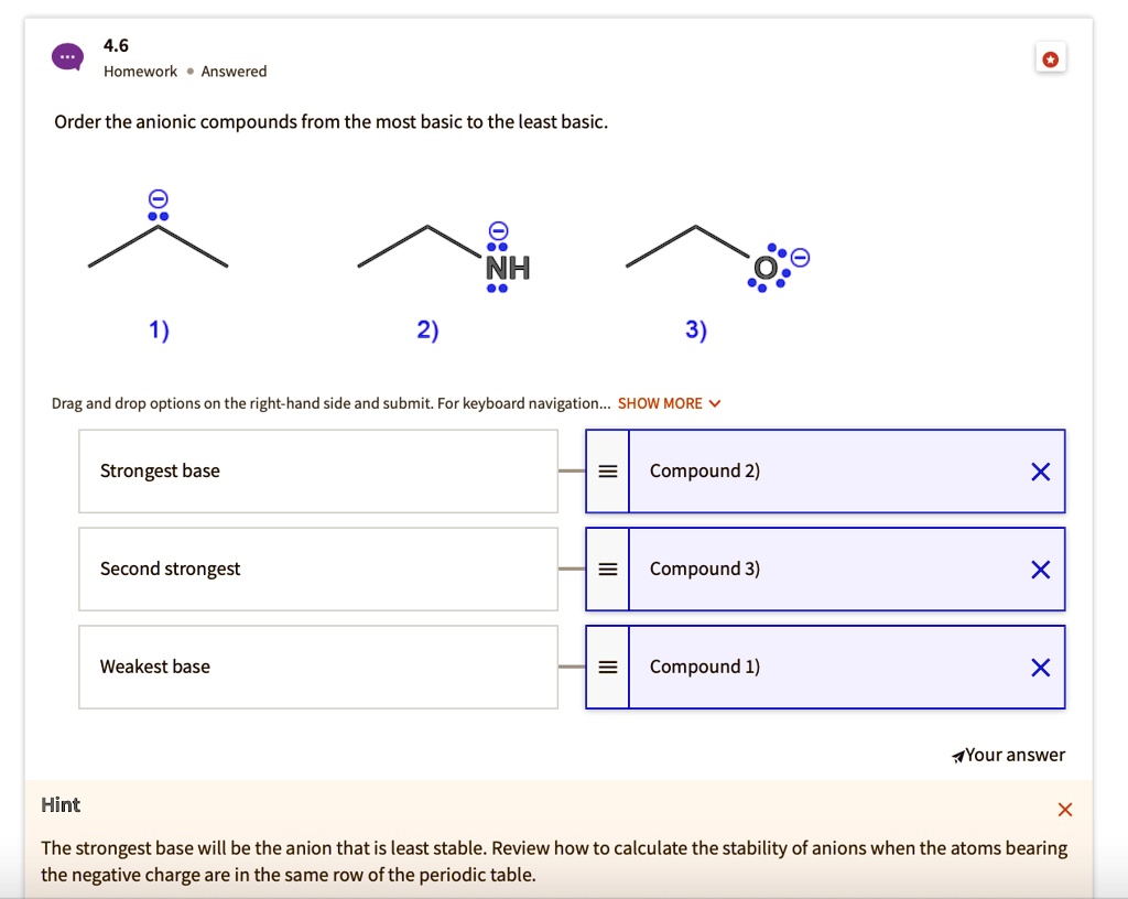 SOLVED: 4.6 Homework Answered Order the anionic compounds from the most ...