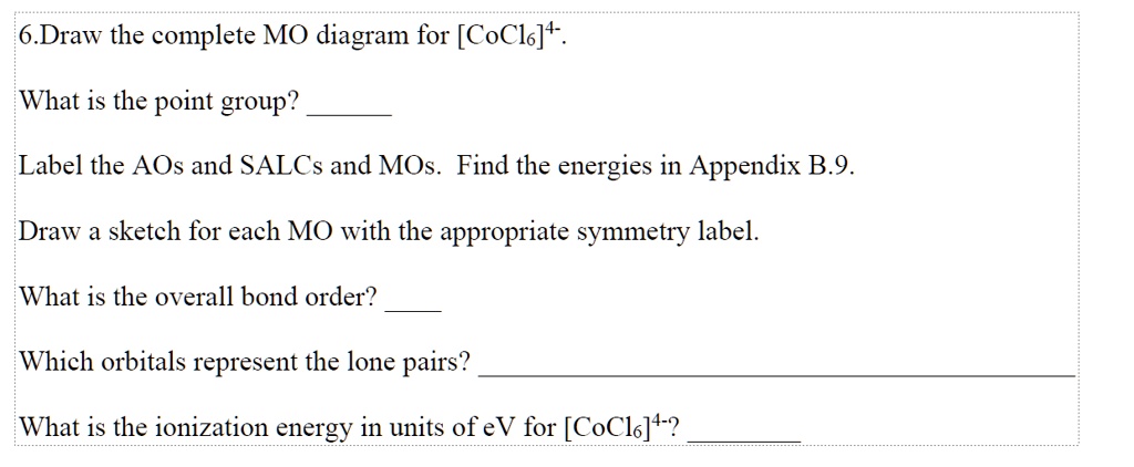 6.Draw the complete MO diagram for [CoCl6]4- What is the point group ...