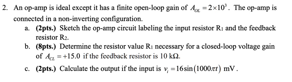 SOLVED: An op-amp is ideal except it has a finite open-loop gain of A0 = 2103. The op-amp is ...