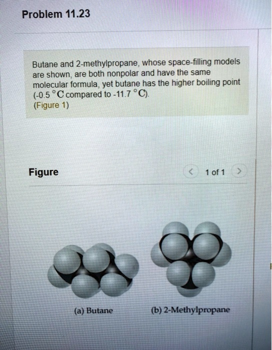 problem 1123 butane and 2 methylpropane whose space filling models are ...