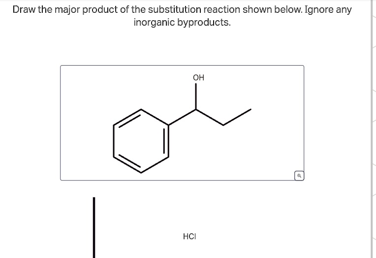 draw the major product of the substitution reaction shown below ignore any inorganic byproducts ...