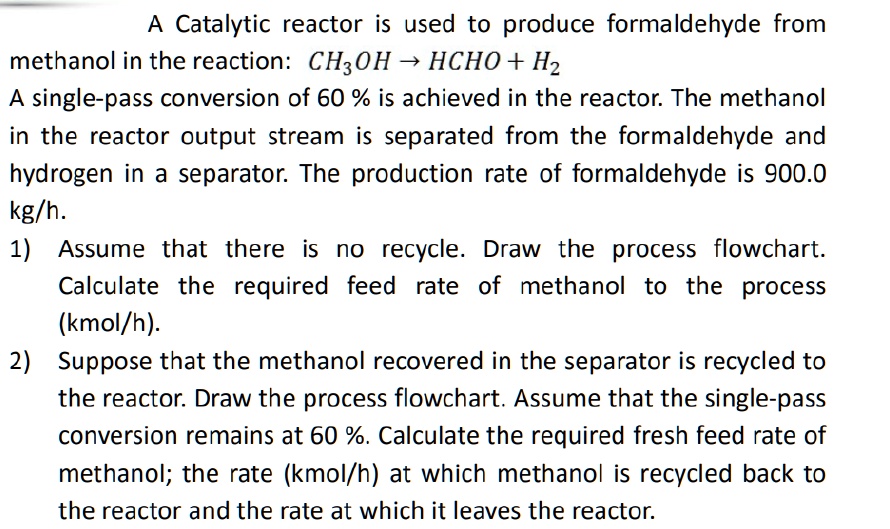 SOLVED: A Catalytic reactor is used to produce formaldehyde from ...
