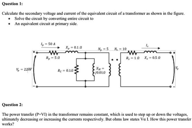 SOLVED: Calculate the secondary voltage and current of the equivalent circuit of a transformer ...