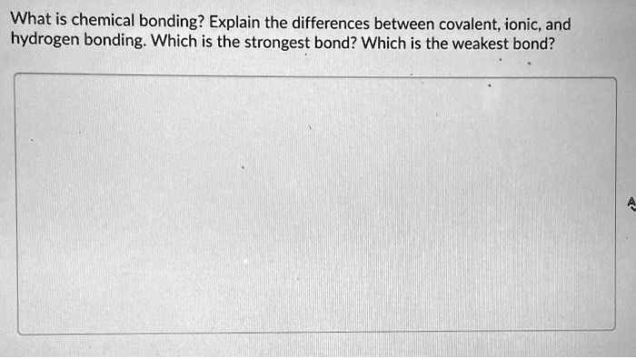 SOLVED: What is chemical bonding? Explain the differences between ...