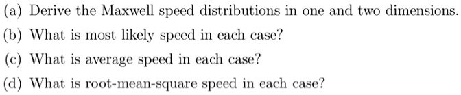 SOLVED: thermodynamics problem: a Derive the Maxwell speed ...