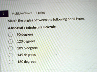 7 multiple choice 1 point match the angles between the following bond ...