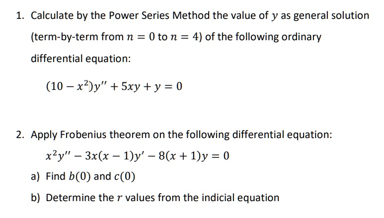 1. Calculate by the Power Series Method the value of y as general solution (term-by-term from n ...