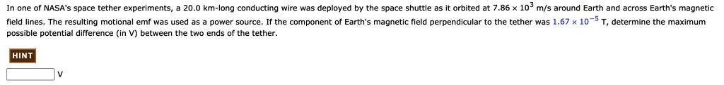 in one of nasas space tether experiments km long conducting wire was ...