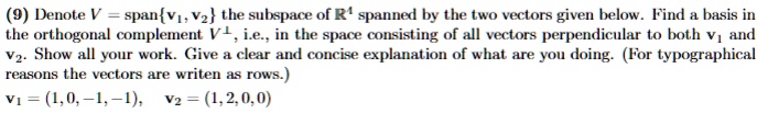 SOLVED: Denote V = spanv, V the subspace of R spanned by the two ...