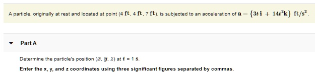 SOLVED: A particle, originally at rest and located at point (4 ft, 4 ft, 7 ft), is subjected to ...