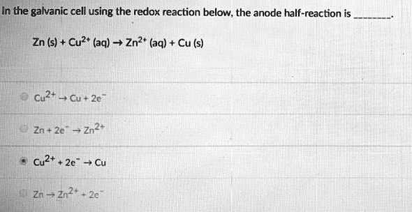 SOLVED: In the galvanic cell using the redox reaction below, the anode ...