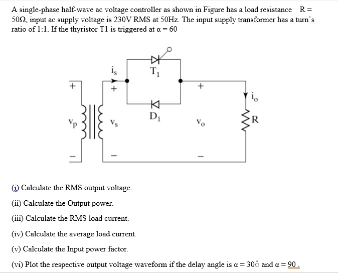 Solved A Single Phase Half Wave Ac Voltage Controller As Shown In Figure Has A Load