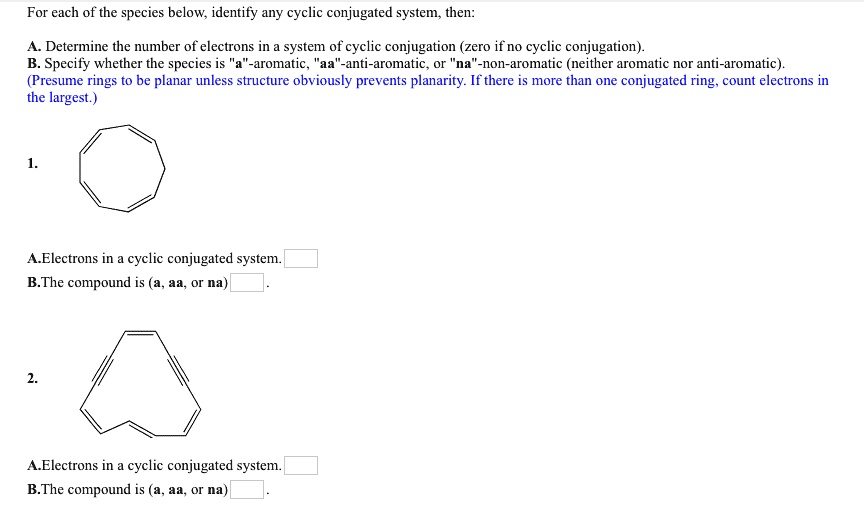SOLVED: For each of the species below; identify any cyclic = conjugated ...