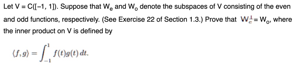 SOLVED: Let V = C([-1, 1]) . Suppose that We and Wo denote the subspaces of V consisting of the ...