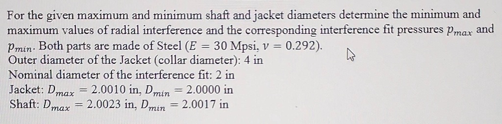 SOLVED: For the given maximum and minimum shaft and jacket diameters, determine the minimum and ...