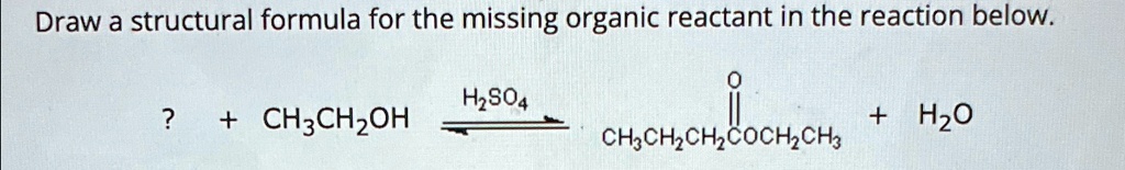 draw a structural formula for the missing organic reactant in the ...