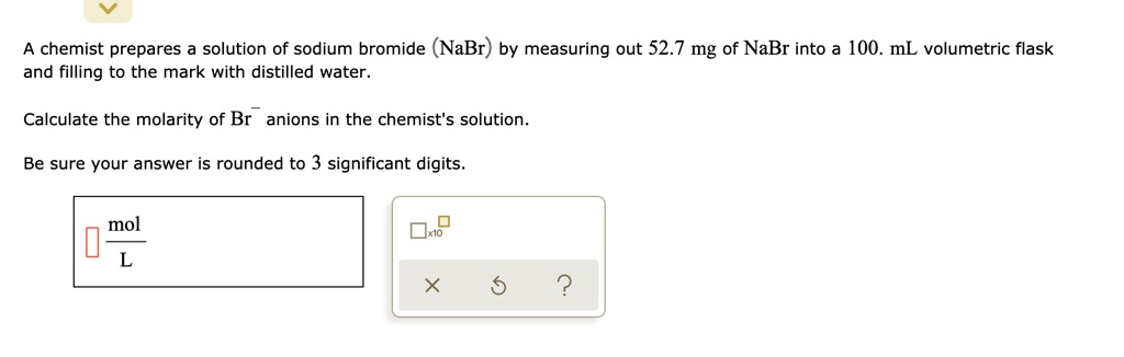 SOLVED: A chemist prepares solution of sodium bromide (NaBr) by ...