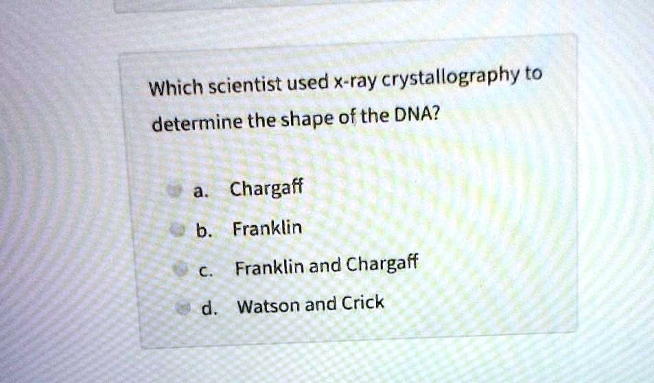 which scientist used x ray crystallography to determine the shape of ...